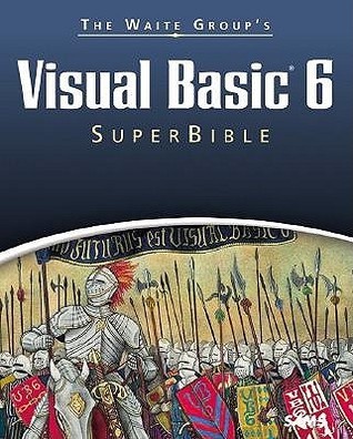 The Waite Group's Visual Basic 6 Superbible by Pierre Boutquin | Goodreads