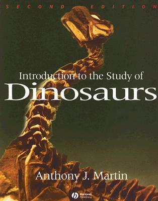 Introduction to the Study of Dinosaurs by Anthony J. Martin | Goodreads