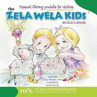The Zela Wela Kids: Build a Bank by Nancy Phillips | Goodreads