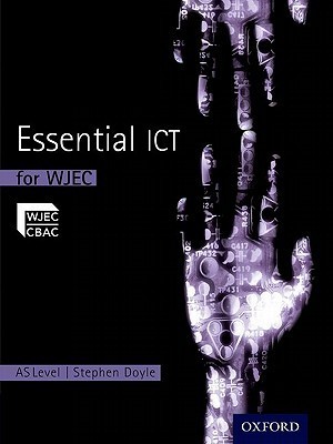 Essential Ict a Level: As Student Book for Wjec by Steve Doyle | Goodreads