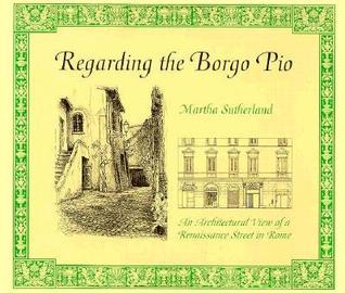 Regarding the Borgo Pio: An Architectural View of a Renaissance Street ...