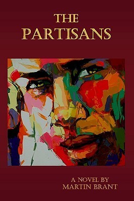 The Partisans by Martin Brant | Goodreads