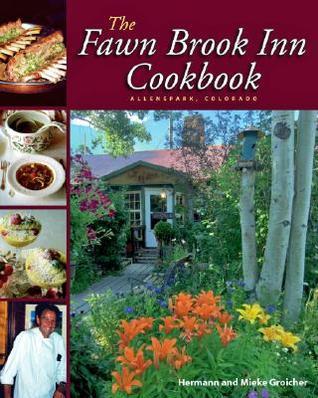 The Fawn Brook Inn Cookbook by Herman Groicher | Goodreads