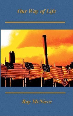 Our Way of Life: Poems (Working Lives Series) by Ray McNiece | Goodreads