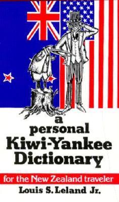 Personal Kiwi-Yankee Dictionary, A by Louis S. Leland Jr. | Goodreads