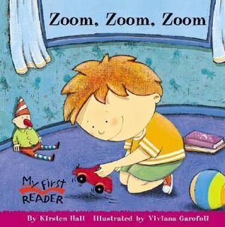 Zoom, Zoom, Zoom (My First Reader) by Kirsten Hall | Goodreads