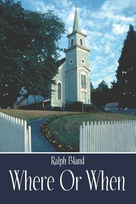 Where Or When by Ralph Bland | Goodreads