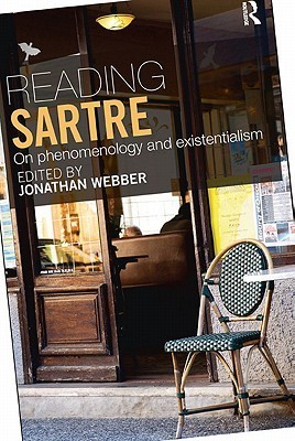 Reading Sartre by Jonathan Webber | Goodreads