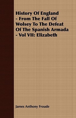 History of England: From the Fall of Wolsey to the Defeat of the ...