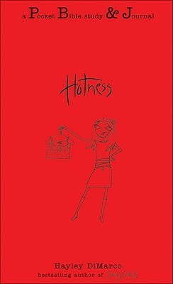 Hotness: A Pocket Bible Study & Journal by Hayley DiMarco | Goodreads