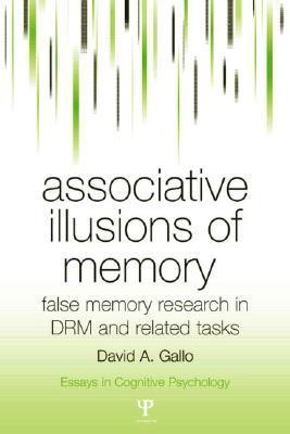 Associative Illusions of Memory: False Memory Research in DRM and ...