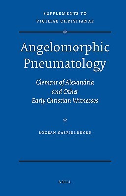 Angelomorphic Pneumatology: Clement of Alexandria and Other Early ...