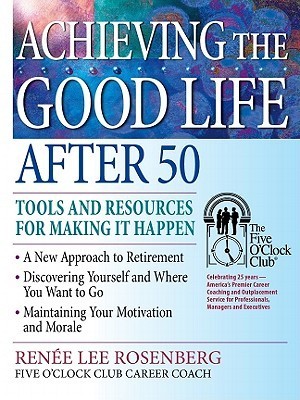 Achieving the Good Life After 50: Tools and Resources for Making It ...