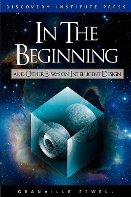 In the Beginning: And Other Essays on Intelligent Design by Granville ...