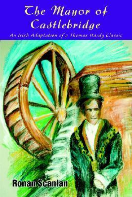 The Mayor of Castlebridge: An Irish Adaptation of a Thomas Hardy ...