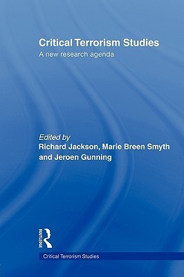 Critical Terrorism Studies: A New Research Agenda by Richard Jackson ...