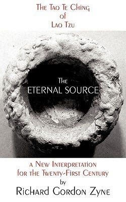 The Eternal Source: The Tao Te Ching of Lao Tzu, a new interpretation ...