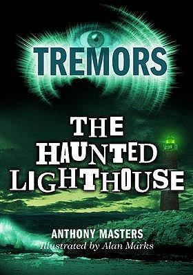 The Haunted Lighthouse (Tremors) by Anthony Masters | Goodreads