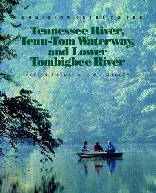 A Cruising Guide to the Tennessee River, Tenn-Tom Waterway, and Lower ...