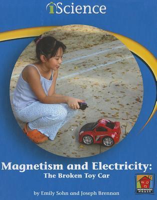 Magnetism and Electricity: the Broken Toy Car by Emily Sohn | Goodreads