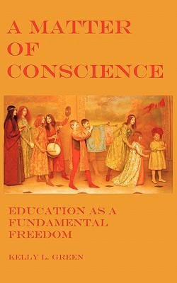 A Matter of Conscience: Education as a Fundamental Freedom by Kelly ...