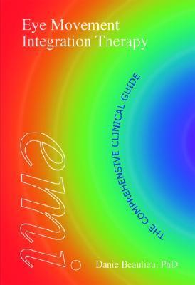 Eye Movement Integration Therapy (EMI): The Comprehensive Clinical ...
