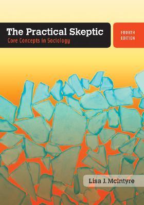 The Practical Skeptic: Core Concepts in Sociology by Lisa J. McIntyre ...