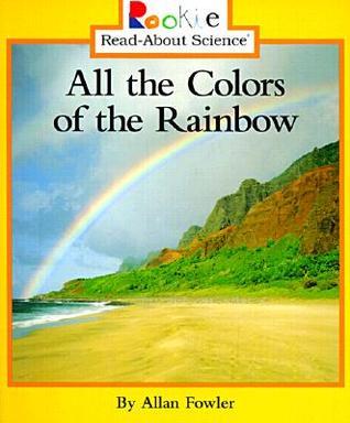 All the Colors of the Rainbow by Allan Fowler | Goodreads