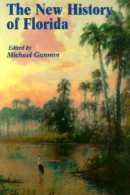 The New History of Florida by Michael Gannon | Goodreads
