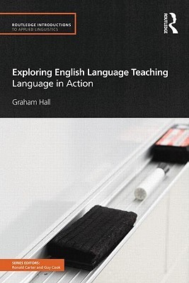 Exploring English Language Teaching: Language in Action by Graham Hall ...