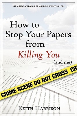 How to stop your papers from killing you (and me) by Keith Harrison ...