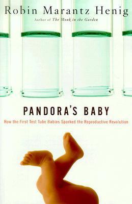 Pandora's Baby: How the First Test Tube Babies Sparked the Reproductive ...