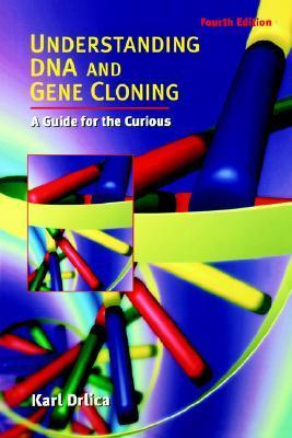 Understanding DNA and Gene Cloning: A Guide for the Curious by Karl ...