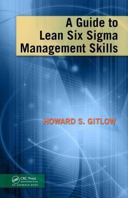 A Guide to Lean Six Sigma Management Skills by Howard S. Gitlow | Goodreads
