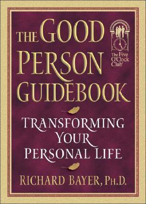 The Good Person Guidebook: Transforming Your Personal Life by Richard ...