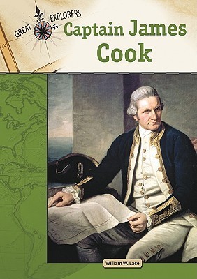 Captain James Cook (Great Explorers) by William W. Lace | Goodreads