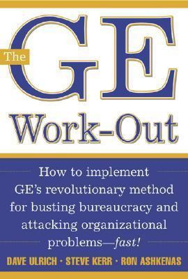The GE Work-Out : How to Implement GE's Revolutionary Method for ...