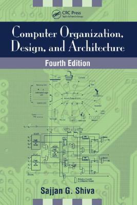 Computer Organization, Design, and Architecture by Sajjan G. Shiva ...