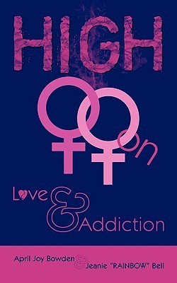 High: On Love & Addiction by April Joy Bowden | Goodreads