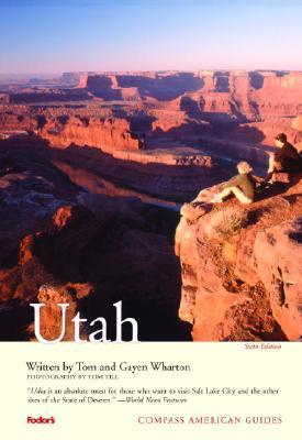 Compass American Guides: Utah, 6th Edition by Tom Wharton | Goodreads