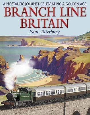 Branch Line Britain: A Nostalgic Journey Celebrating a Golden Age by ...