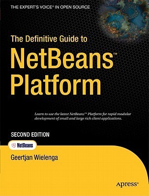 The Definitive Guide to NetBeans Platform by Geertjan Wielenga | Goodreads