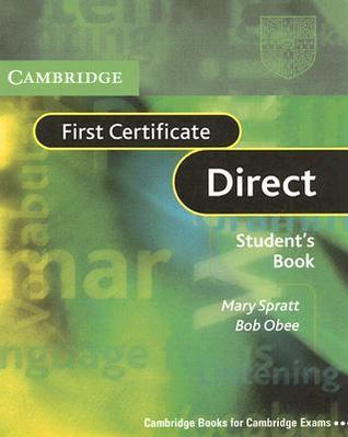 First Certificate Direct Student's Book by Mary Spratt | Goodreads