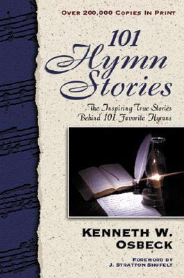 101 Hymn Stories by Kenneth W. Osbeck | Goodreads