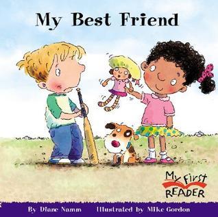 My Best Friend (My First Reader) by Diane Namm | Goodreads