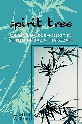 Spirit Tree: Origins of Cosmology in Shinto Ritual at Hakozaki by E ...