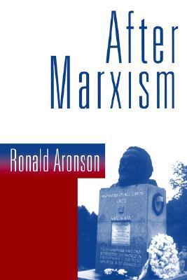After Marxism by Ronald Aronson | Goodreads