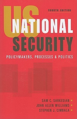 US National Security: Policymakers, Processes and Politics by Sam C ...