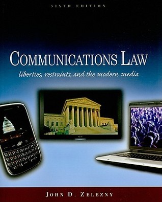 Communications Law: Liberties, Restraints, and the Modern Media by John ...