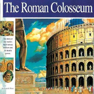 The Roman Colosseum (Wonders of the World) by Elizabeth Mann | Goodreads